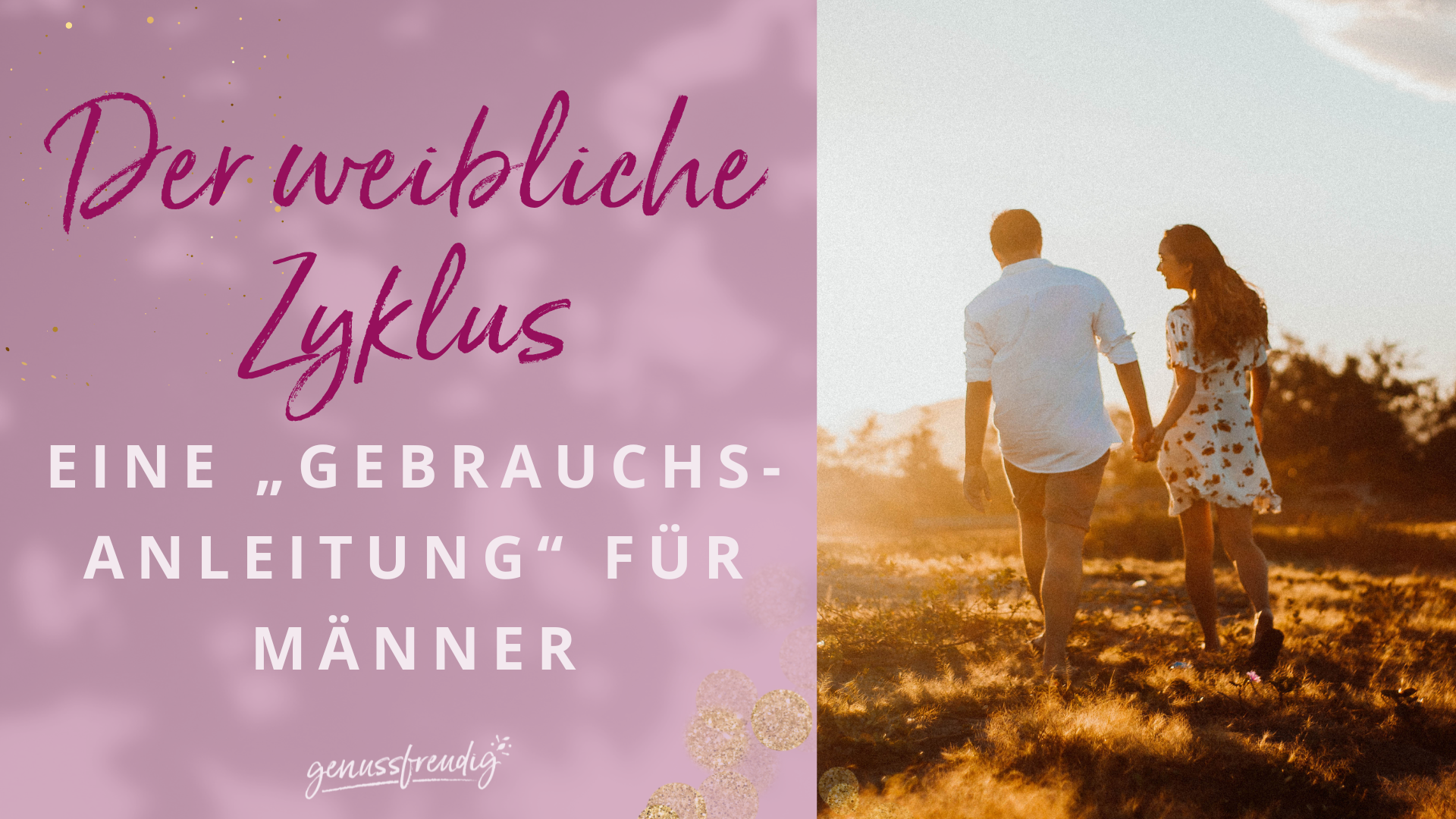 Der weibliche Zyklus - Eine „Gebrauchsanleitung“ für Männer - genussfreudig